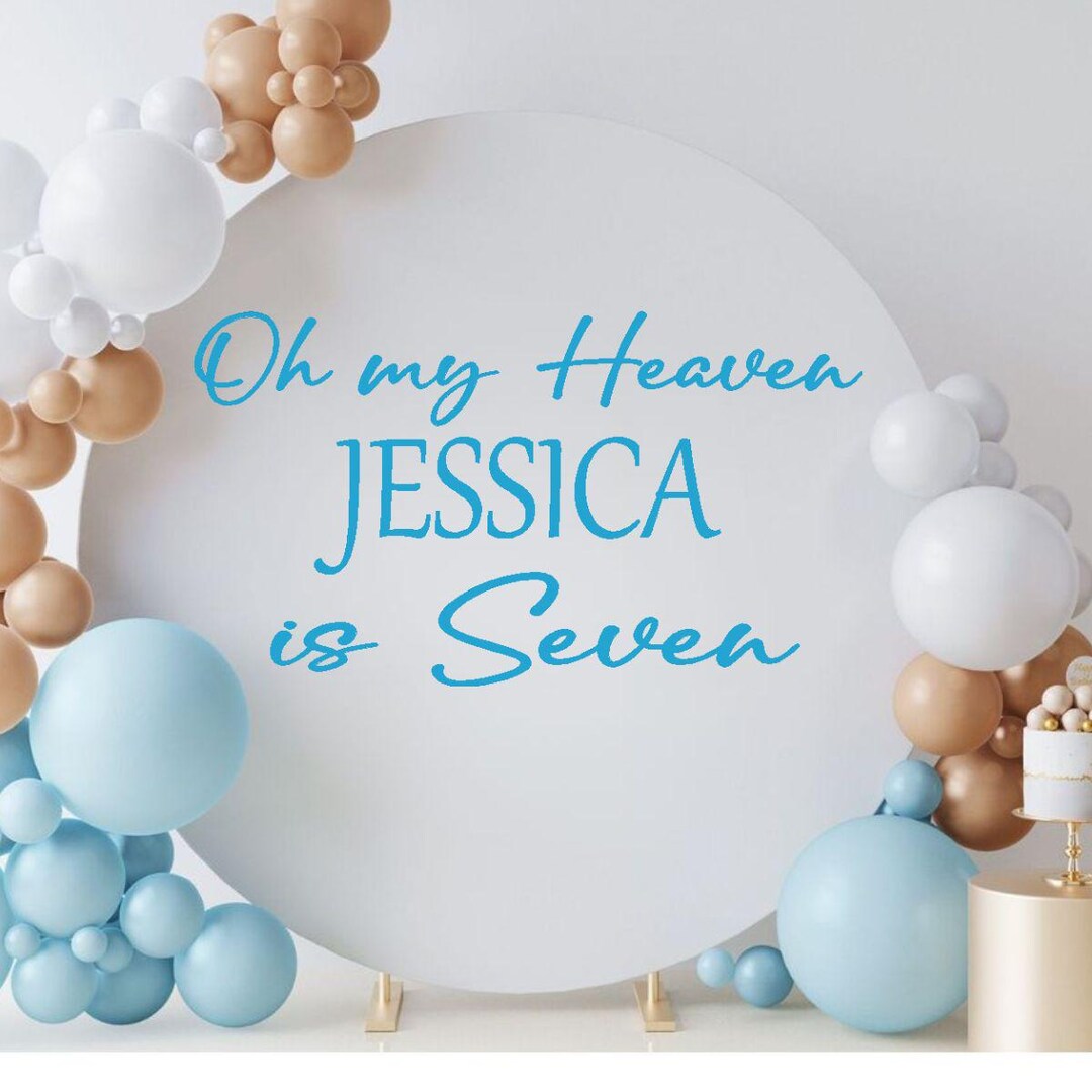 Oh My Heaven (name) is Seven Vinyl Decal Kids 7th Birthday Party Sign ...