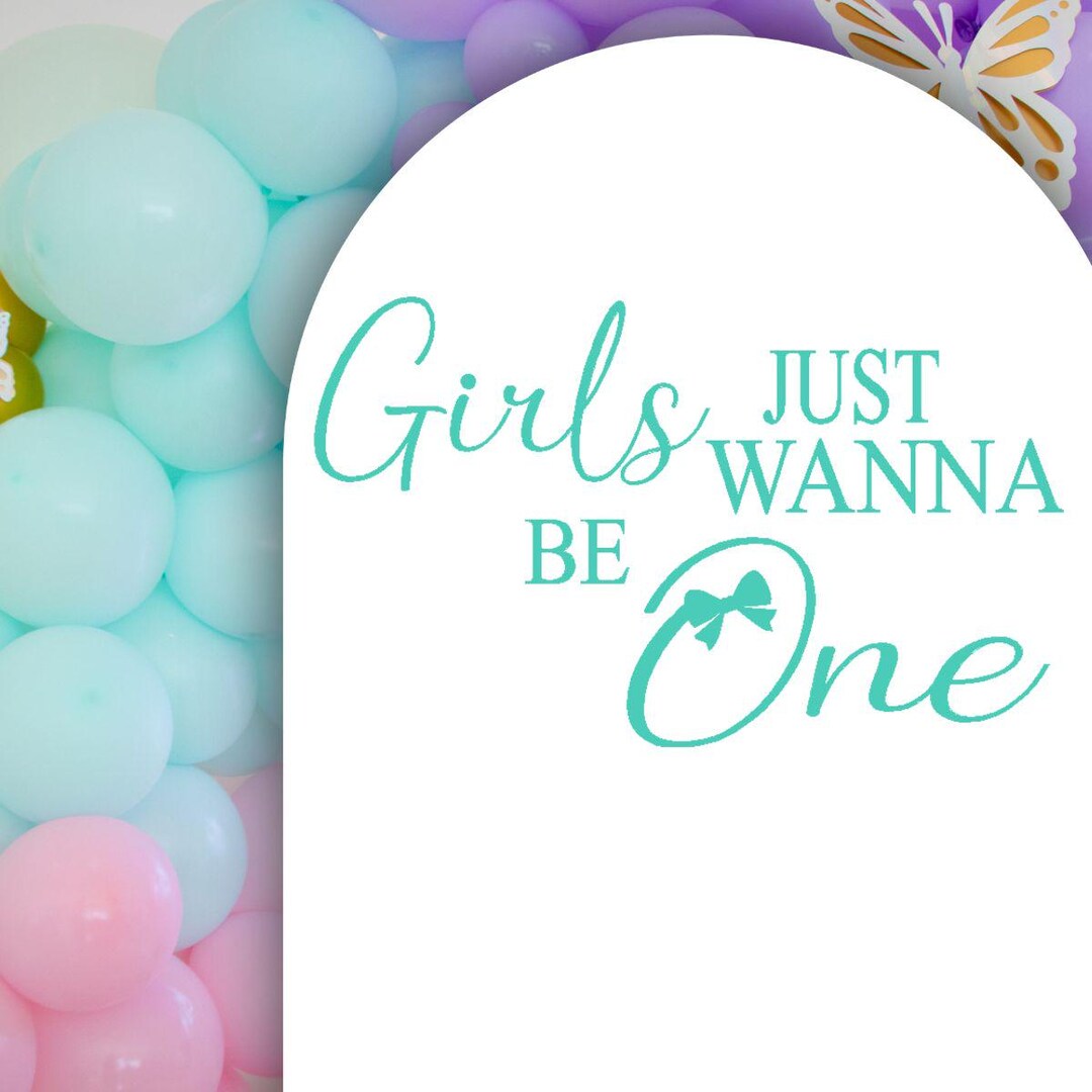 Girls Just Wanna Be One Vinyl Decal Balloon Arch Backdrop Sign Coquette ...