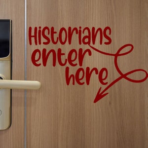 Historians Enter Here Vinyl Decal, History Classroom Door Decal ...