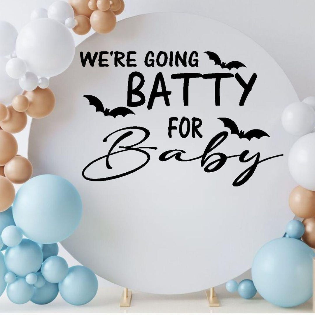 We're Going Batty for Baby Vinyl Decal, Baby Shower Balloon Arch ...