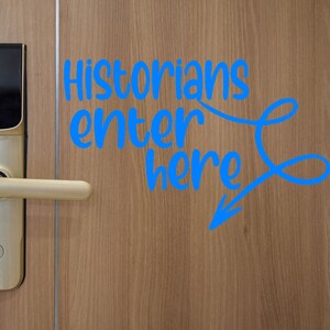 Historians Enter Here Vinyl Decal, History Classroom Door Decal ...
