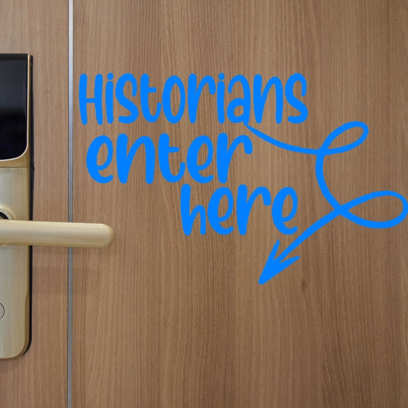 Historians Enter Here Vinyl Decal, History Teacher Classroom Door Decor ...
