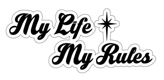 Quotes About My Life My Rules