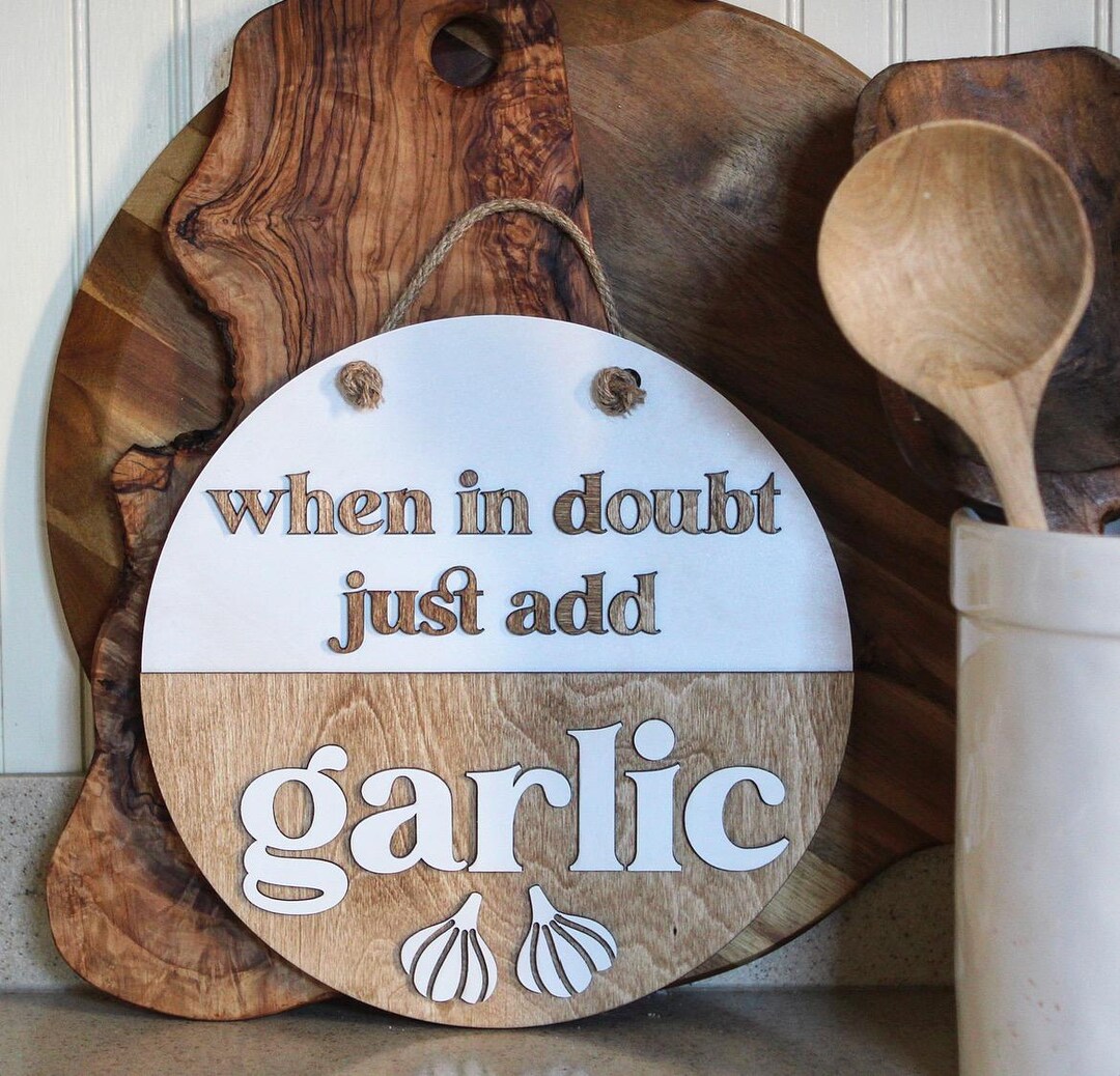 10” When in Doubt Just Add Garlic Sign, Garlic Home Decor, Wood Kitchen ...