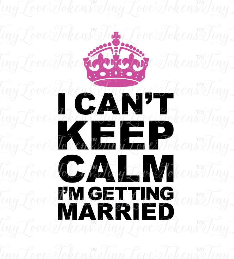 Keep Calm And Get Married