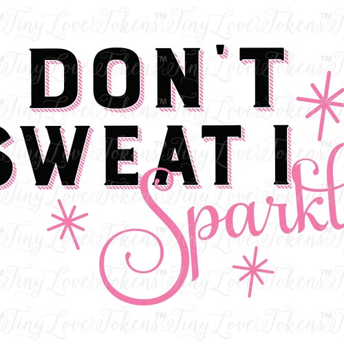 I Don't Sweat I Sparkle SVG Design for Silhouette and - Etsy