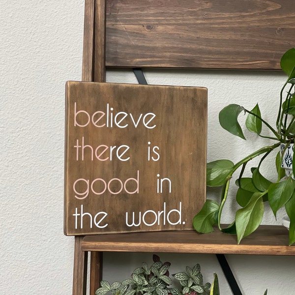 Believe There is Good in the World Sign - Etsy