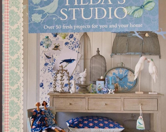 Tilda’s Studio Craft Book – Over 50 Whimsical Sewing & Home Projects ...