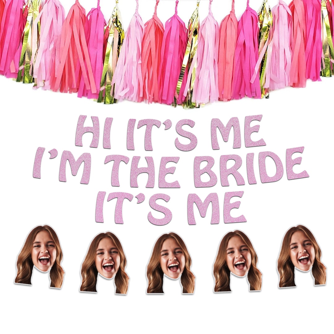Hi It's Me I'm the Bride It's Me Bachelorette Party Banner With ...