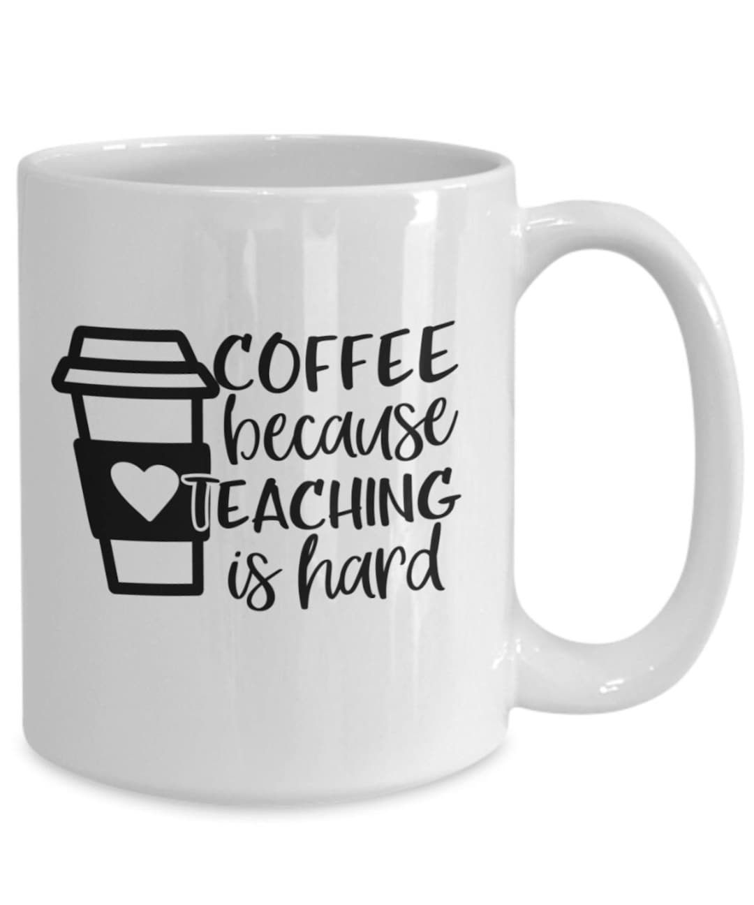 Coffee Because Teaching is Hard, Teacher Coffee Mug, Sarcastic Teacher ...