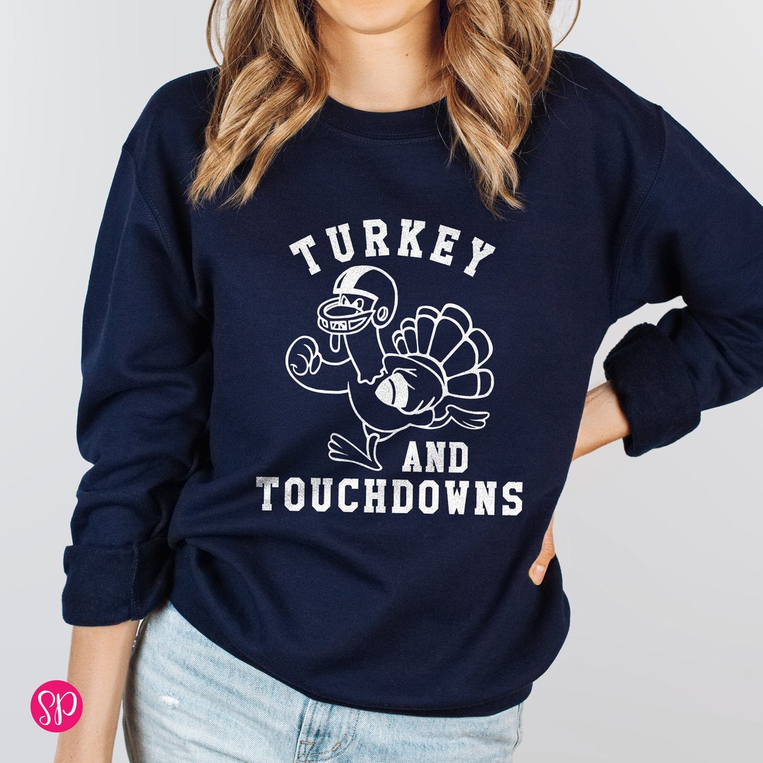 Turkey and Touchdowns Sweatshirt, Thanksgiving Day Sweater ...