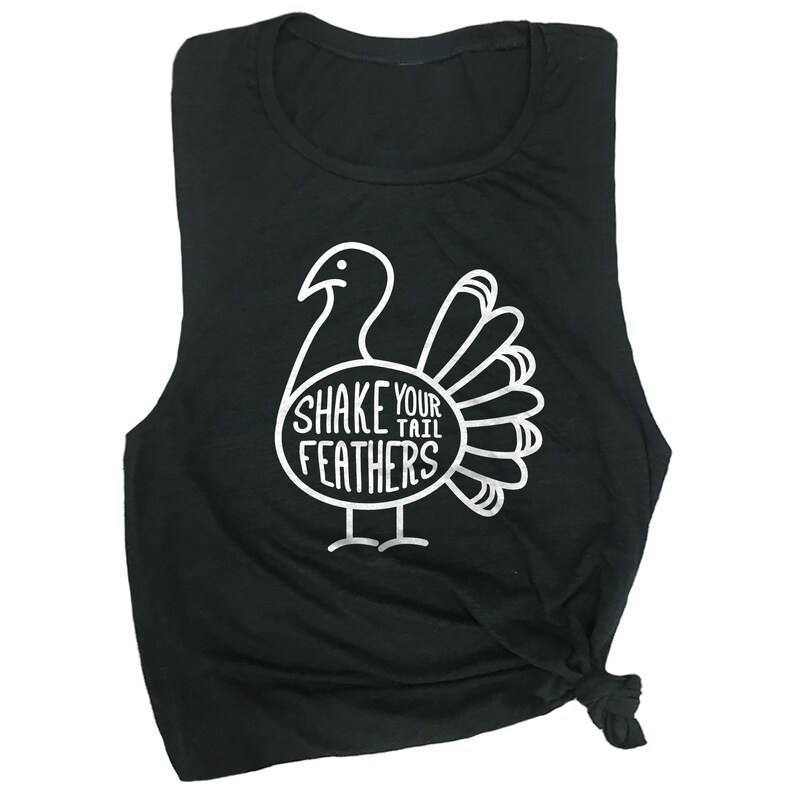 Shake Your Tail Feathers Muscle Tank Funny Thanksgiving - Etsy