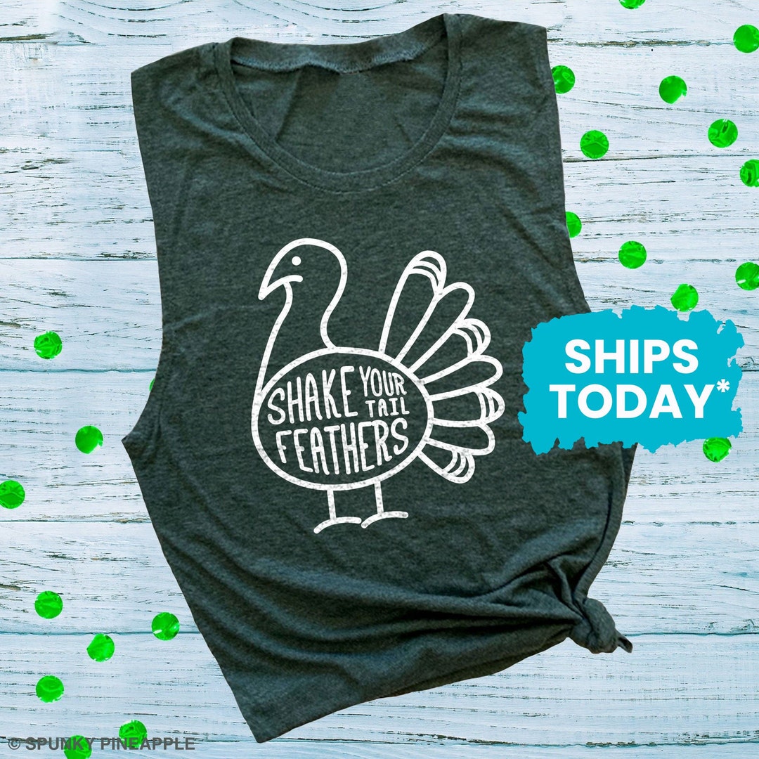 Shake Your Tail Feathers Muscle Tank, Funny Thanksgiving Tanks for ...