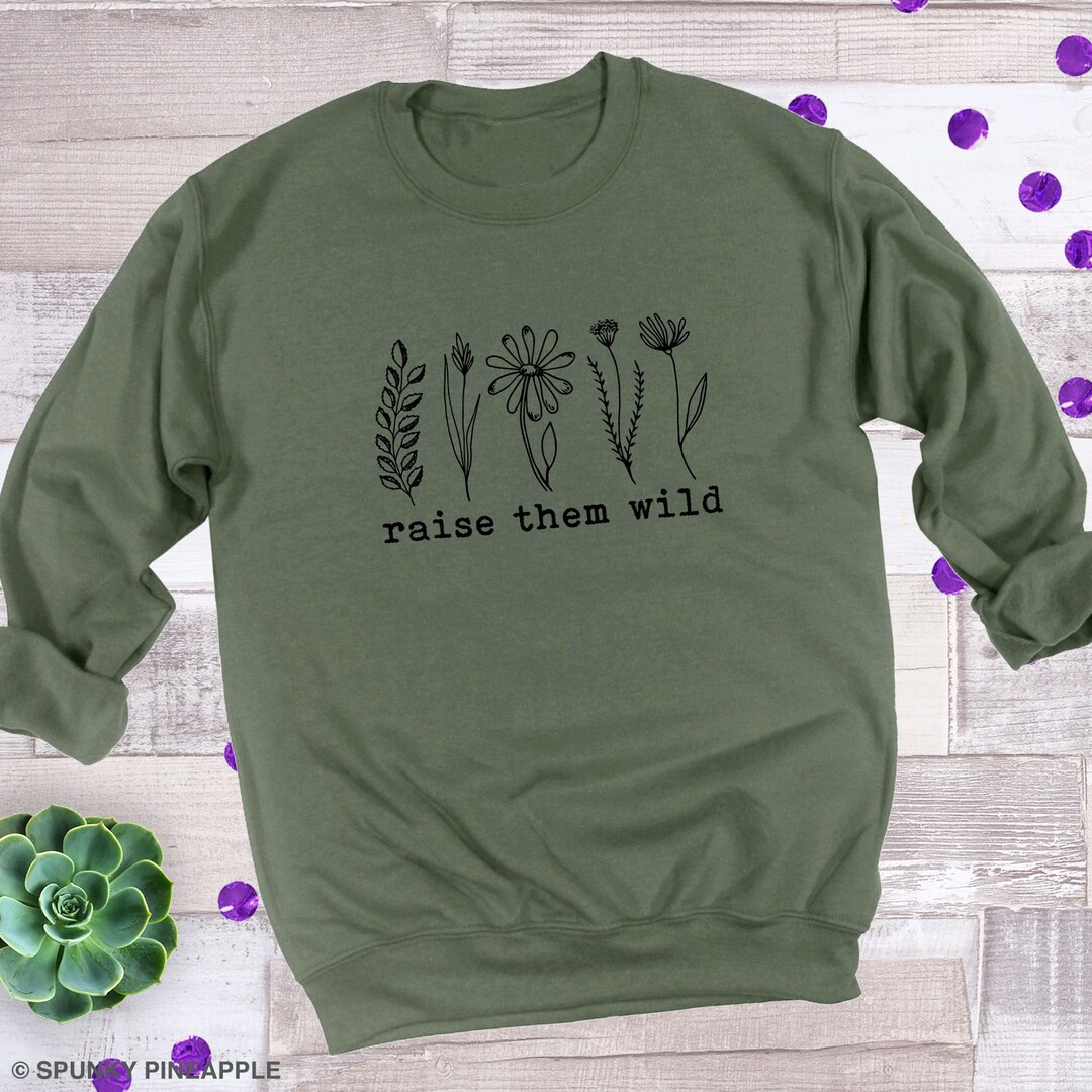 Raise Them Wild Sweatshirt: Mom Raising Kids Wildflowers Sweatshirts - Etsy