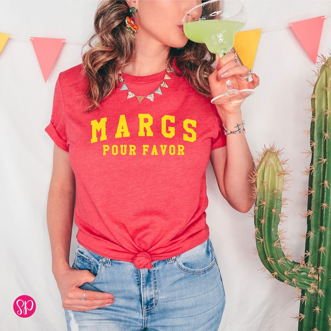 Margarita Shirt, Margs Pour Favor Graphic Tee, Cinco De Mayo Drinking T ...