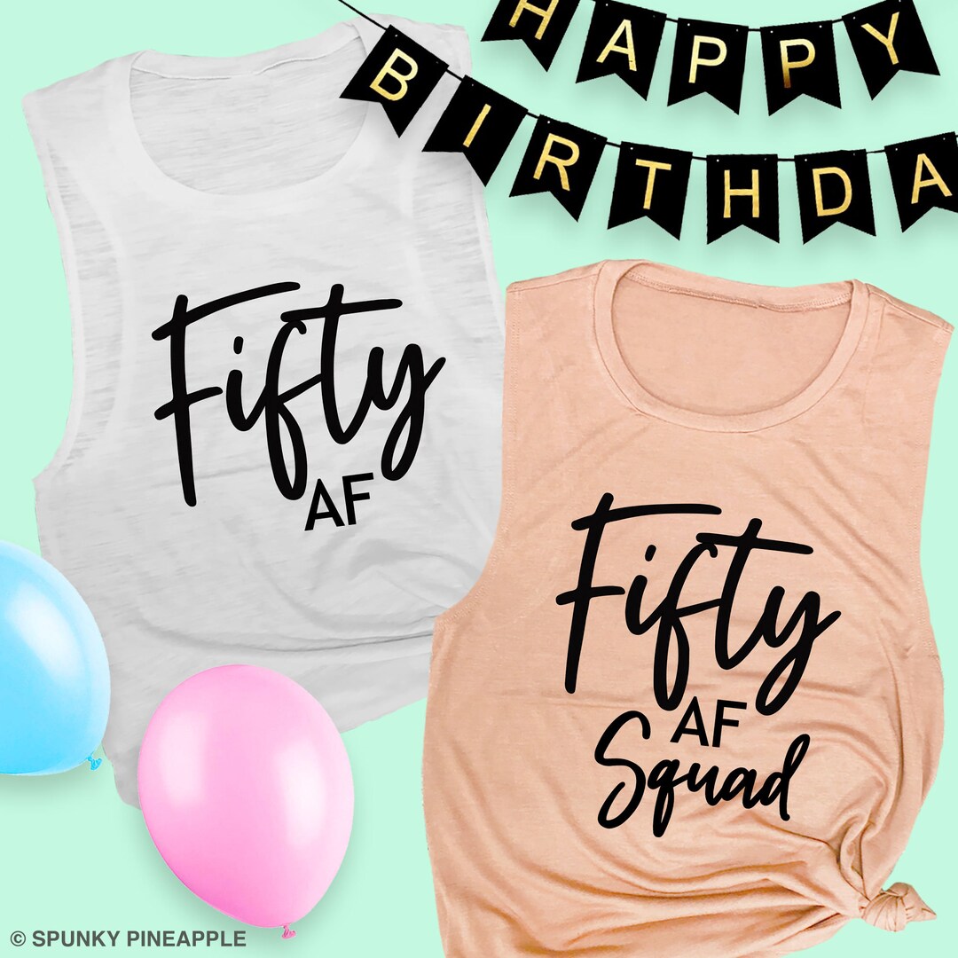 Fifty AF Muscle Tank: 50th Birthday Party Shirt - Etsy