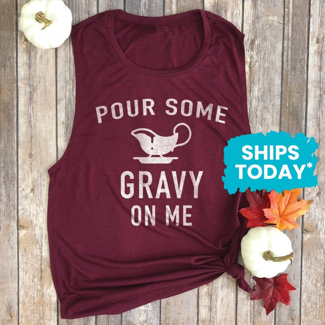 Pour Some Gravy on Me Tank, Thanksgiving Workout Muscle Tank, Funny ...