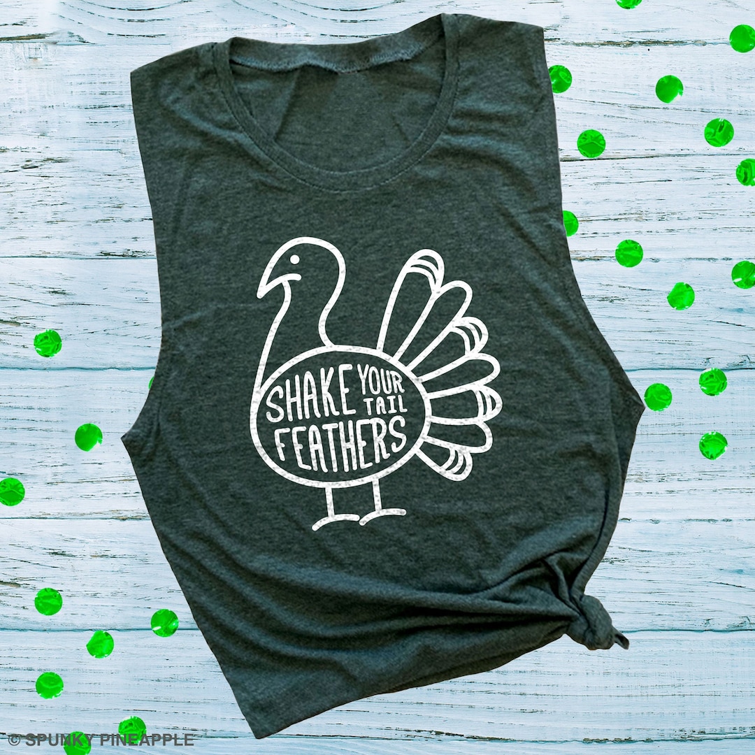 Shake Your Tail Feathers Muscle Tank, Funny Thanksgiving Tanks for ...