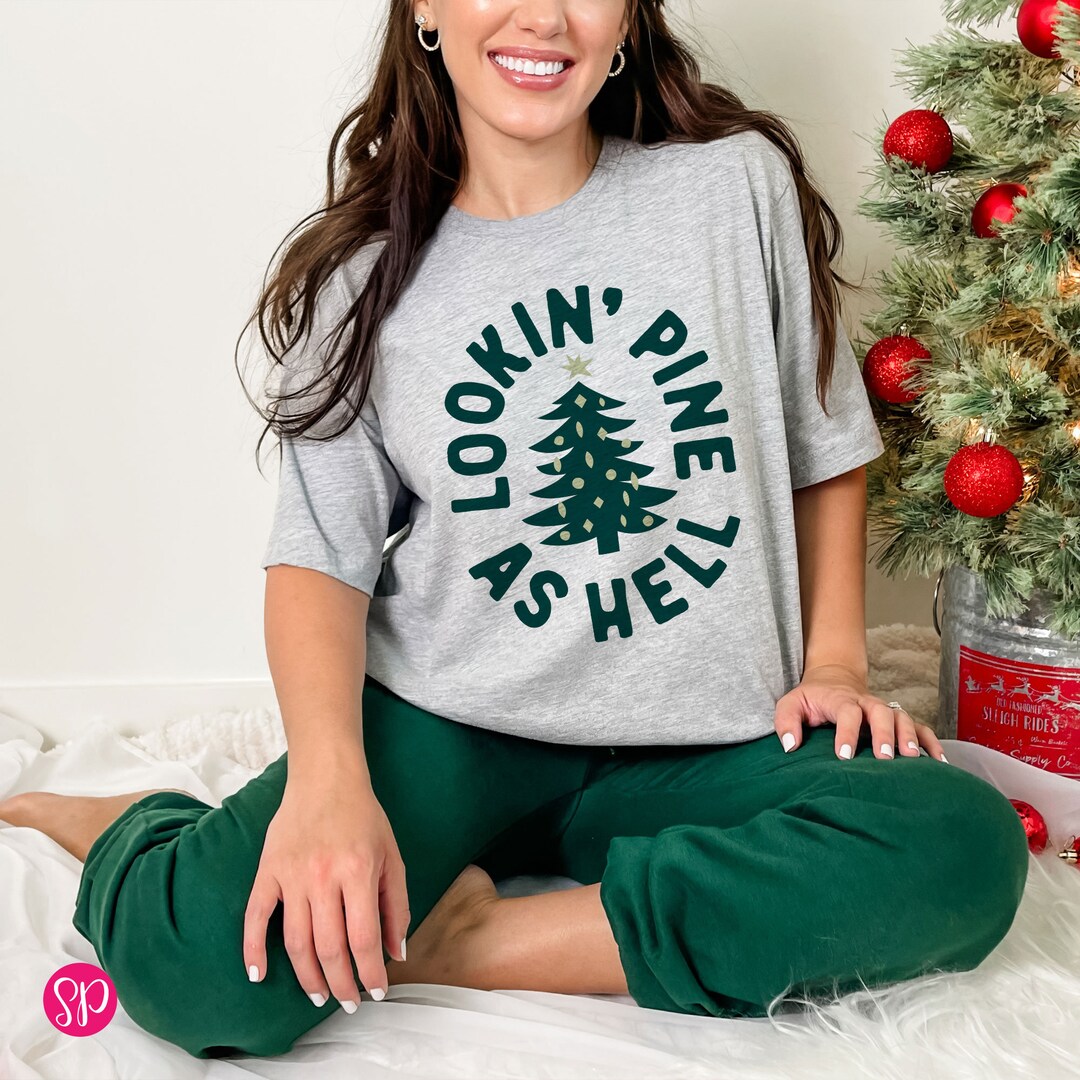 Funny Christmas T-shirt, Lookin' Pine as Hell Graphic Tee, Cute ...