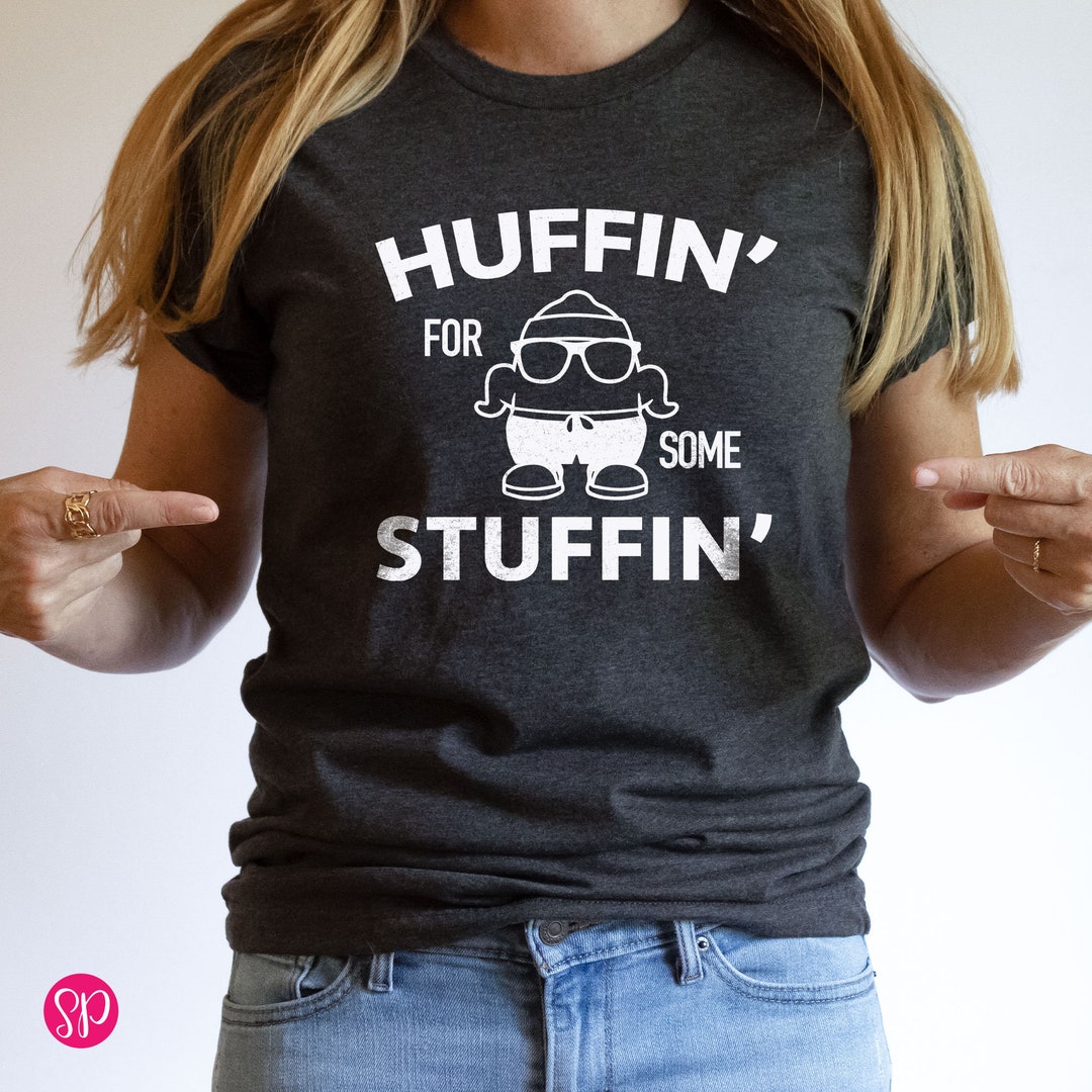 Huffin' for Some Stuffin' Shirt, Funny Thanksgiving T-shirt, Turkey ...