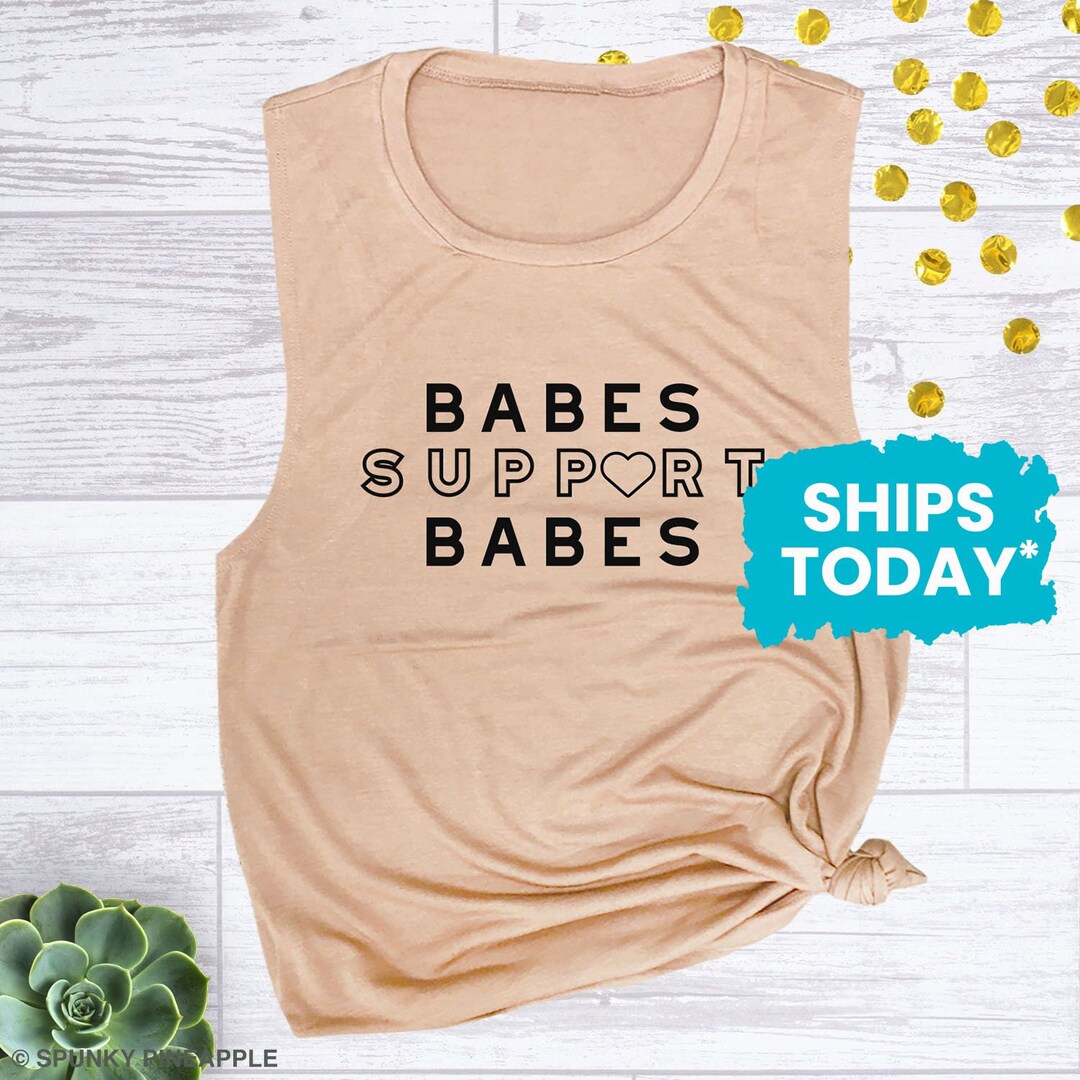 Babes Support Babes Muscle Tank, Women Empowerment Shirt, Cute Women's ...