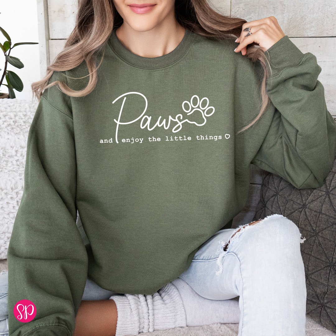 Dog Paw Print Crewneck Sweatshirt: Paws and Enjoy the Little Things ...