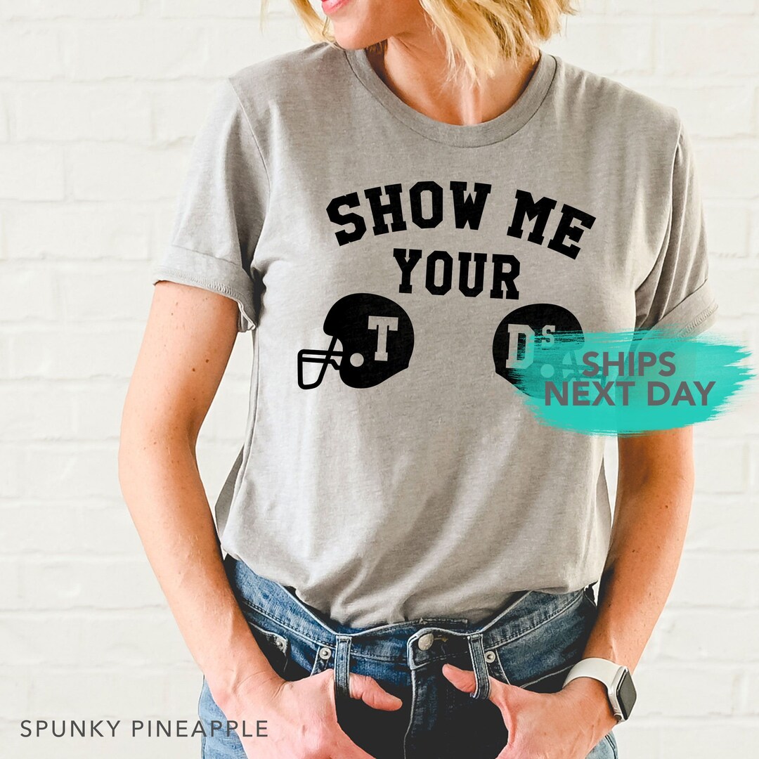 Show Me Your Tds Funny Football Shirt Tailgating Clothes - Etsy