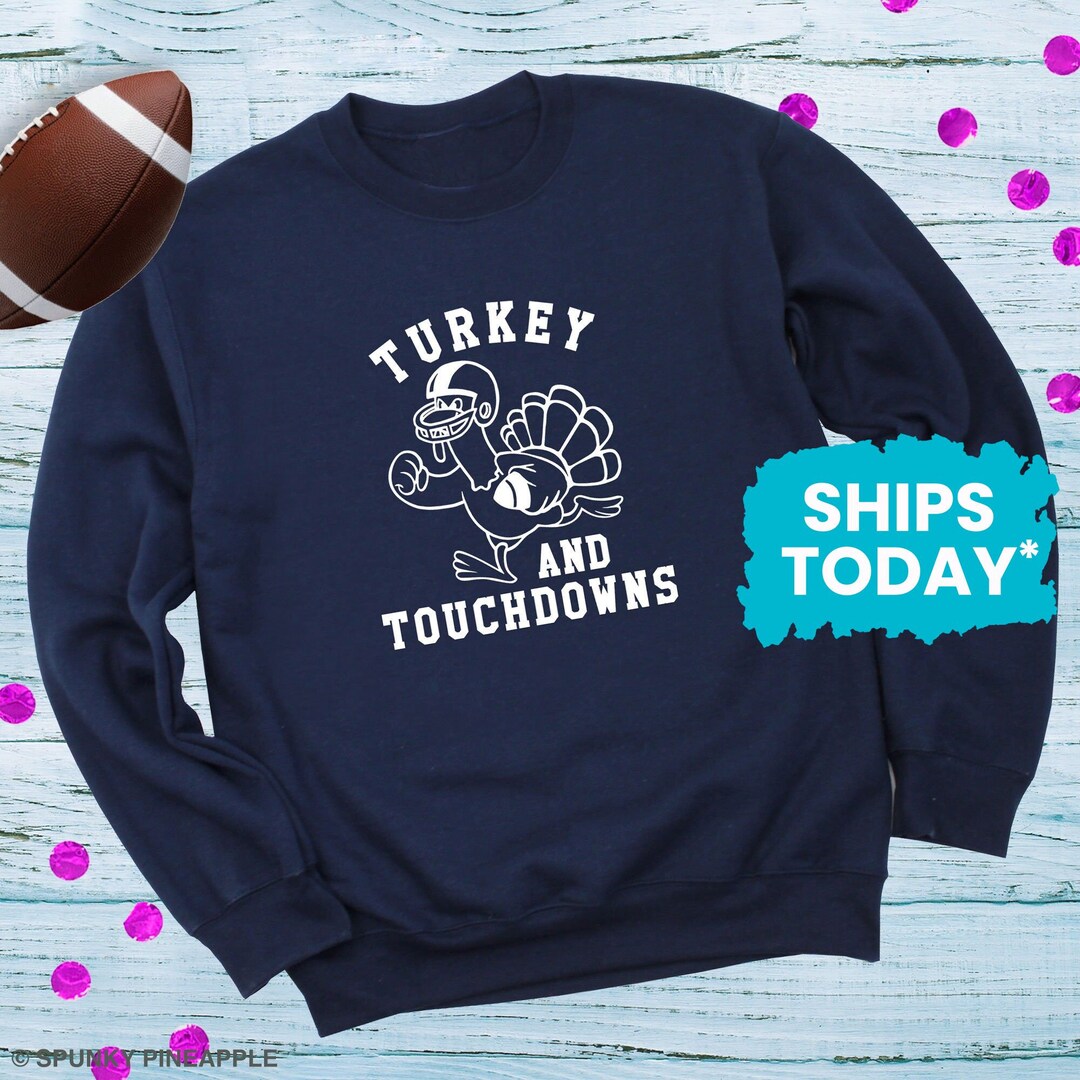 Turkey and Touchdowns Sweatshirt, Thanksgiving Day Sweater ...