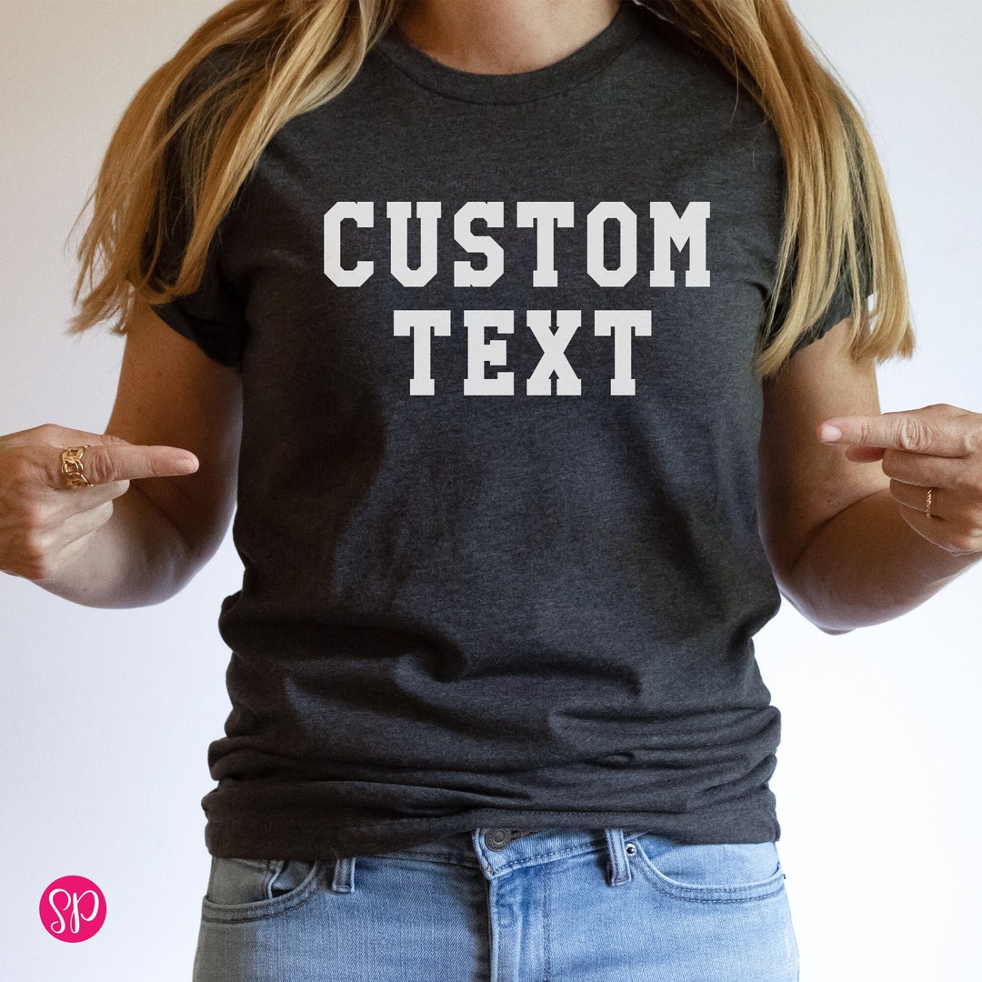 Custom Text T-shirt, Customized Unisex Shirt, Personalized Writing ...