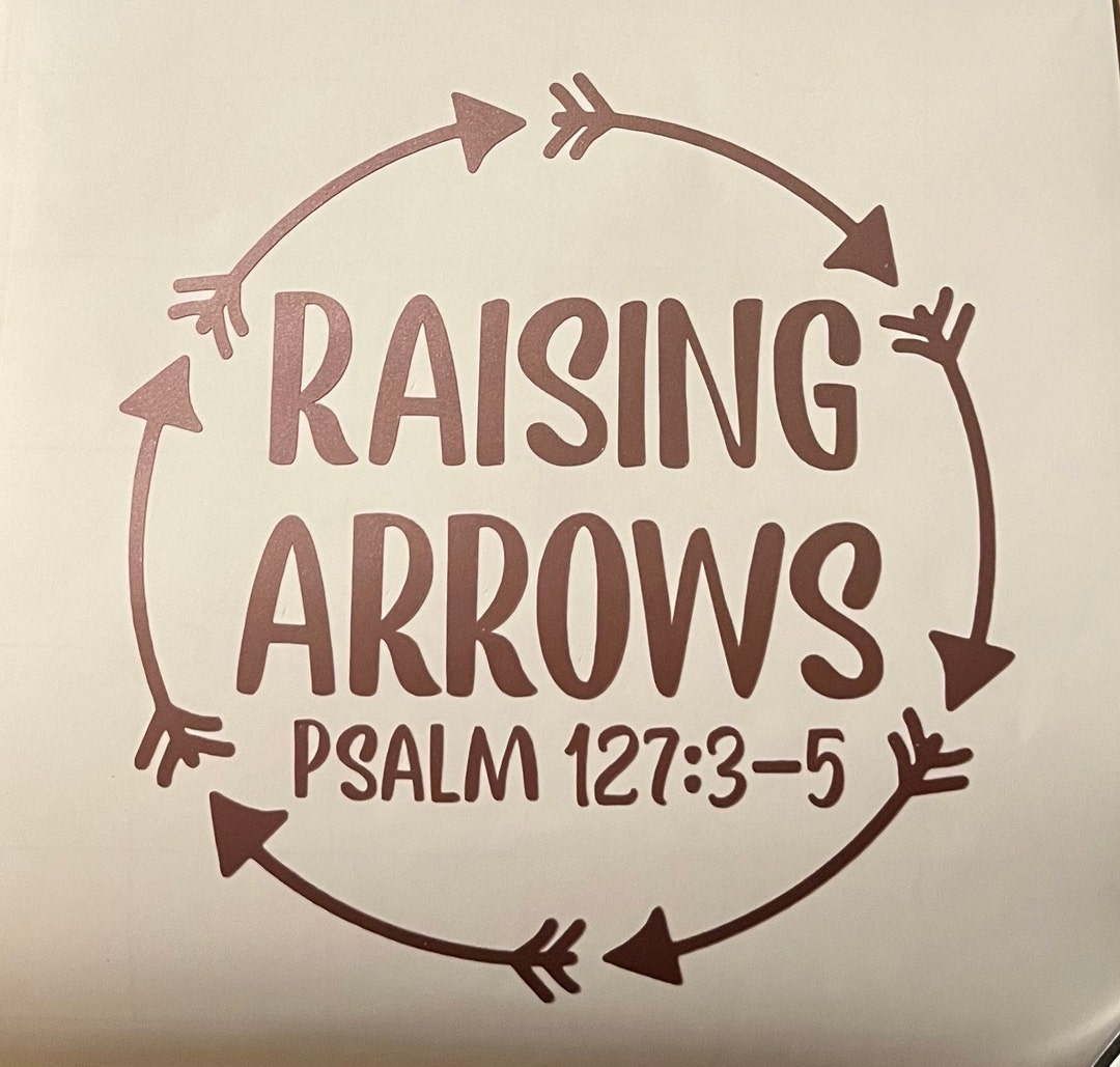 Raising Arrows Decal, Psalm 127, Christian Car Window Decal, for Yeti ...