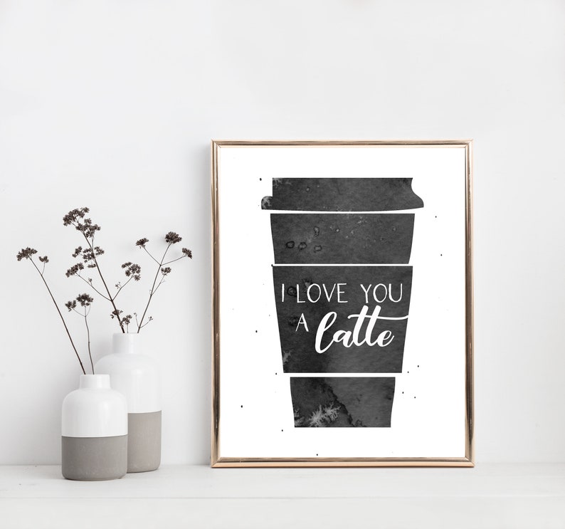 I Love You A Latte Printable Instant Download Wall Art Home - Etsy