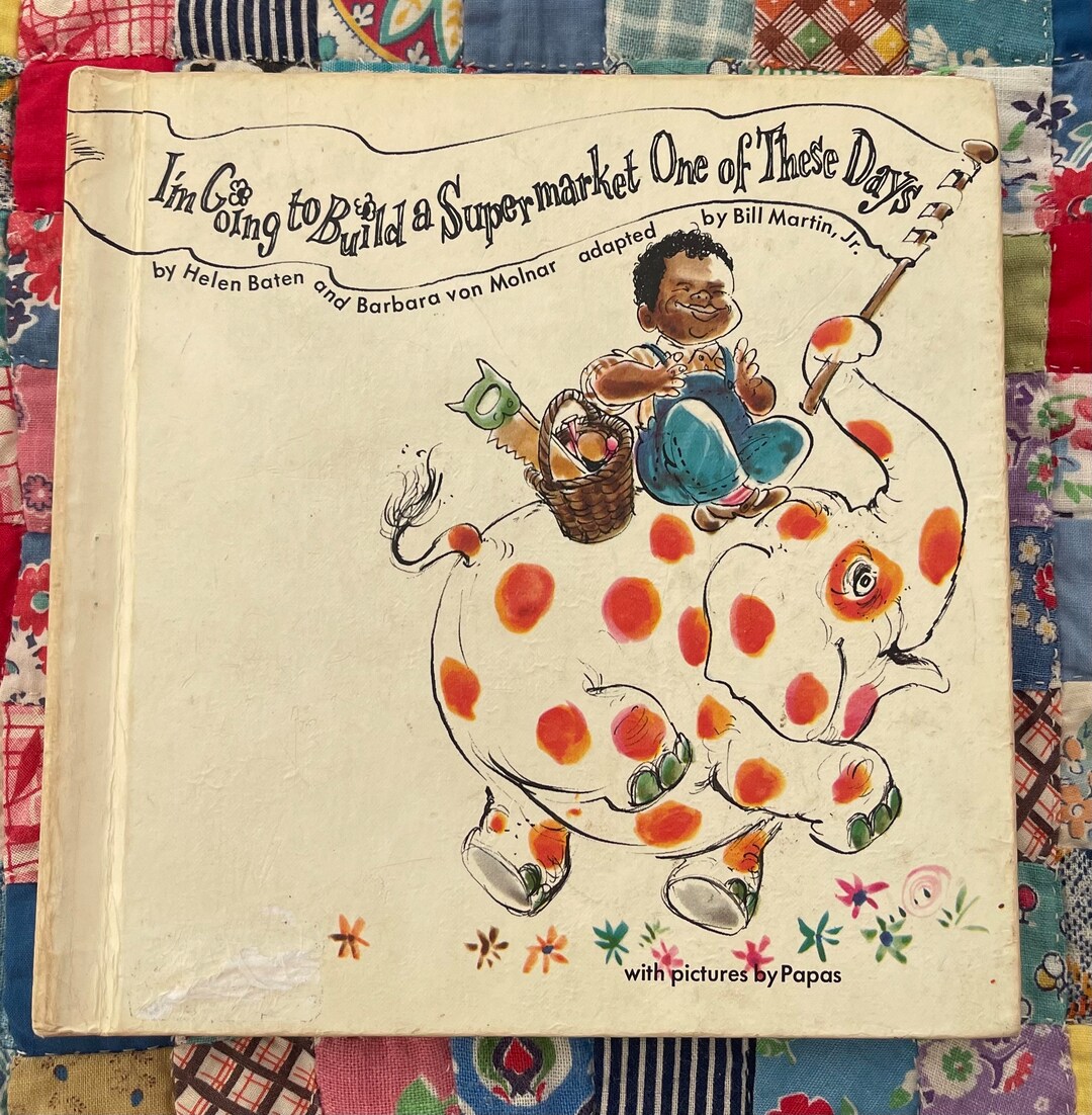 I'm Going to Build A Super Market One of These Days, by Helen Baten and ...