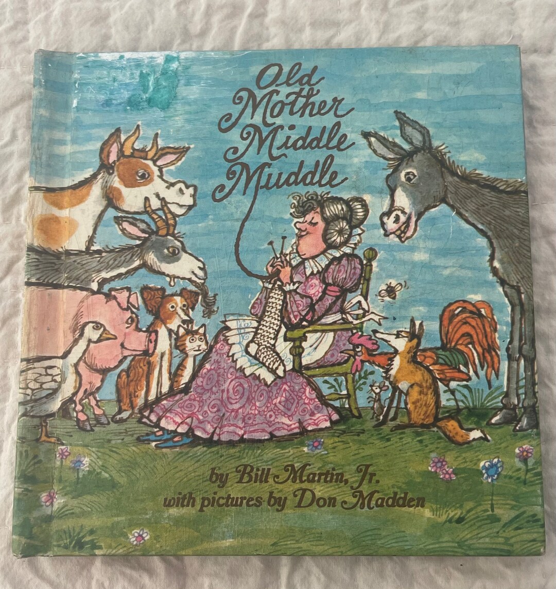 Old Mother Middle Muddle, by Bill Martin, Jr. Pictures by Don Madden ...