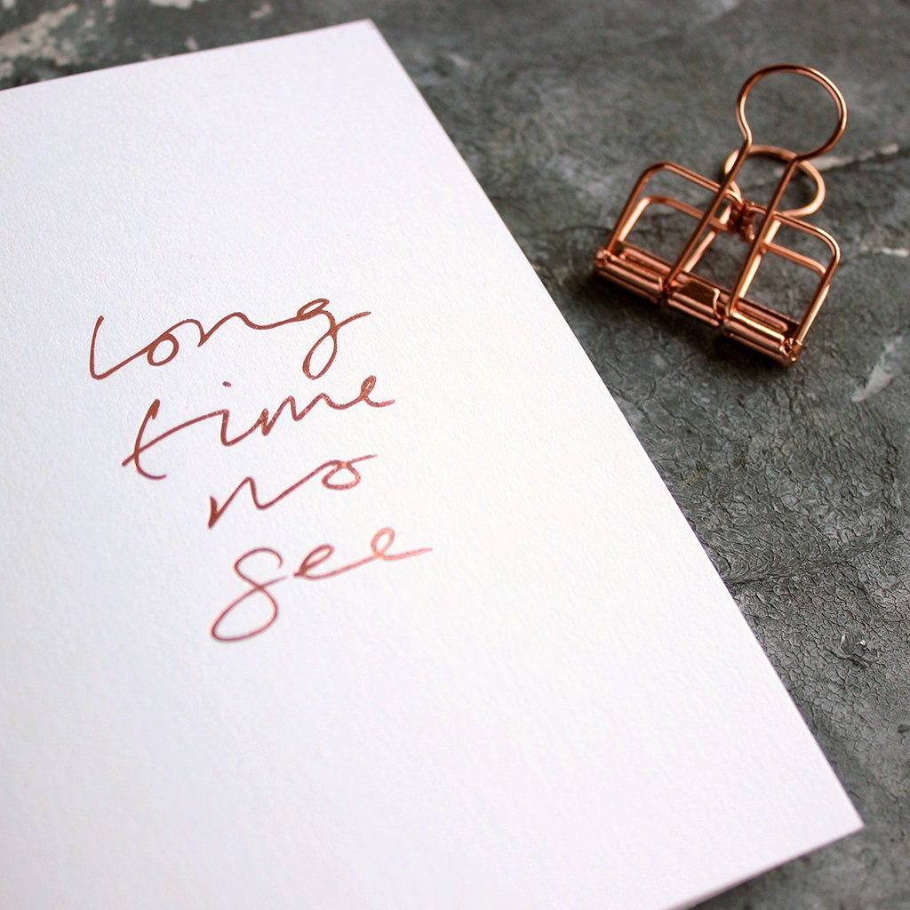 Long Time No See - Love, Friendship, Missing You Rose Gold Hand Foiled ...