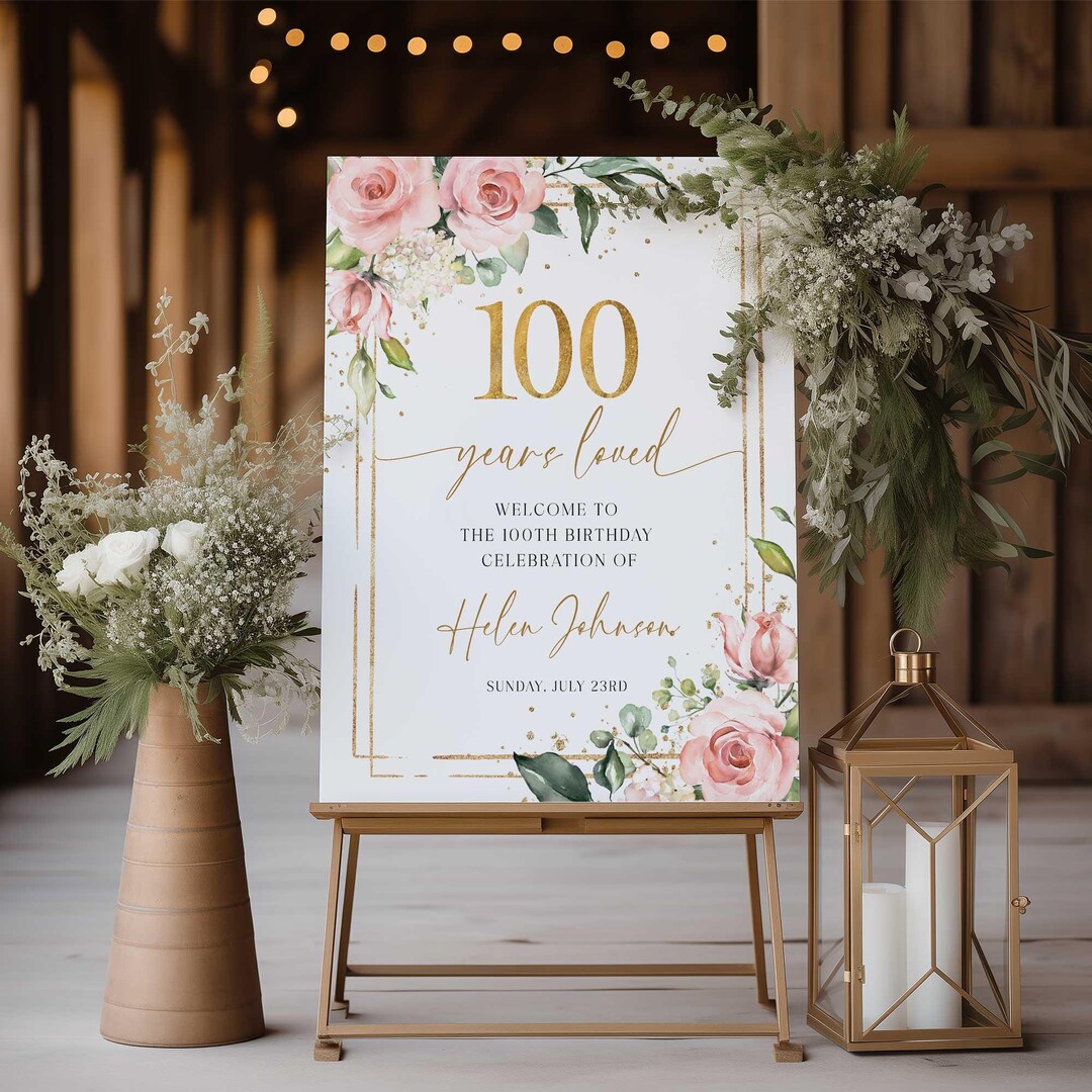 100 Years Loved Sign, 100th Birthday Welcome Sign, Floral 100th Welcome ...