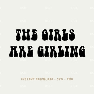 The Girls Are Girling | SVG Design | Instant Download | Trendy Design ...