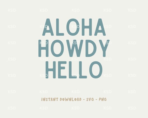 ALOHA HOWDY HELLO Svg | Instant Download | Png File | Digital Download ...