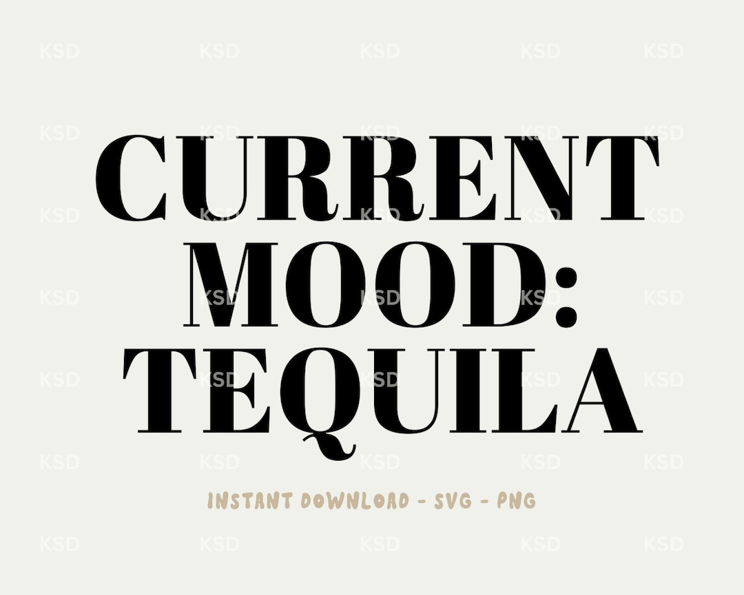 Current Mood Tequila PNG Design | SVG Design | Instant Download ...