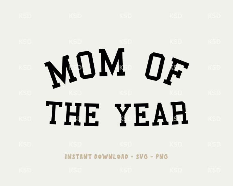 MOM of THE YEAR Svg | Instant Download | Png File | Digital Download ...