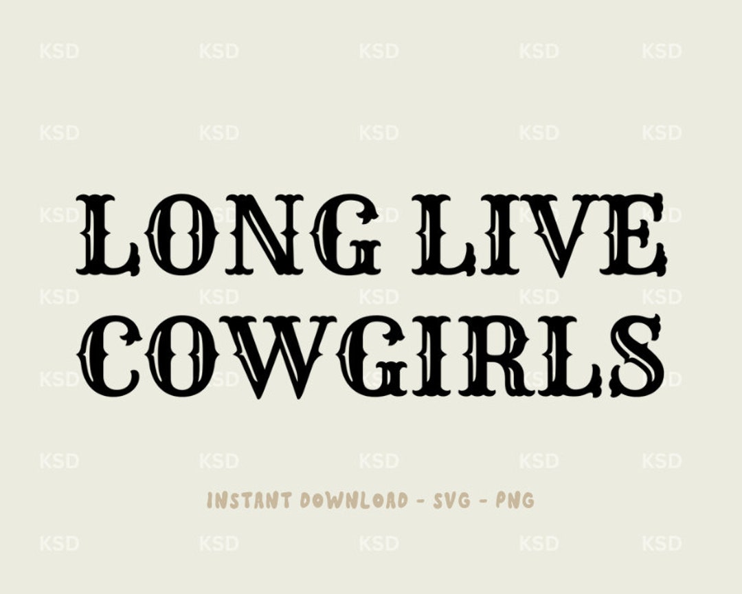 LONG LIVE COWGIRLS Svg | Instant Download Design | Svg Png Cutting File ...