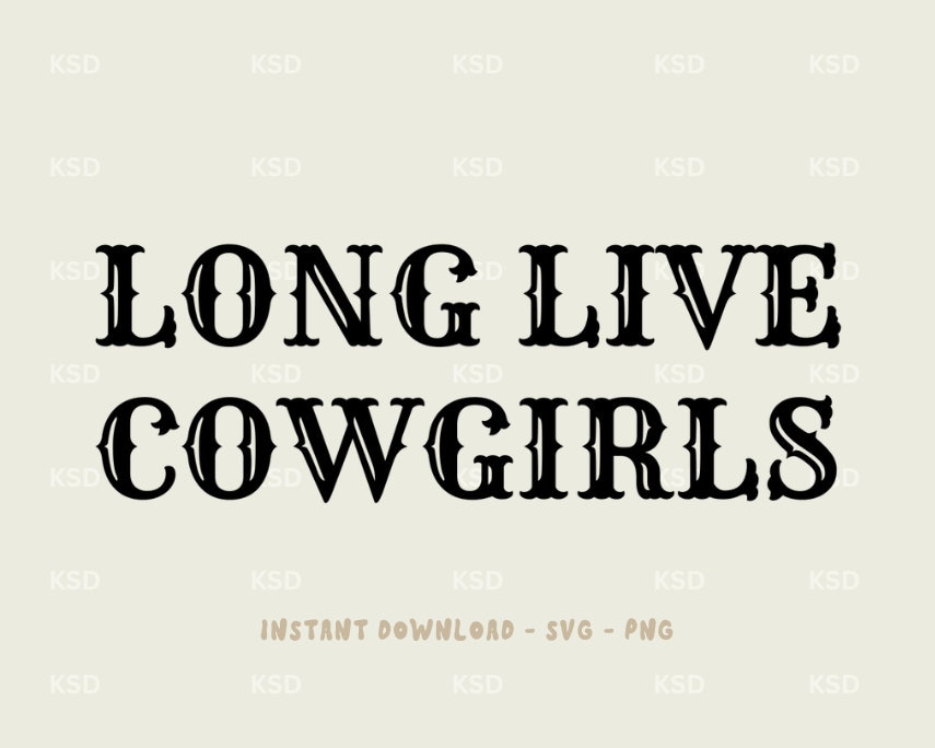 LONG LIVE COWGIRLS Svg Instant Download Design Svg Png Cutting File Morgan Wallen Design - Etsy