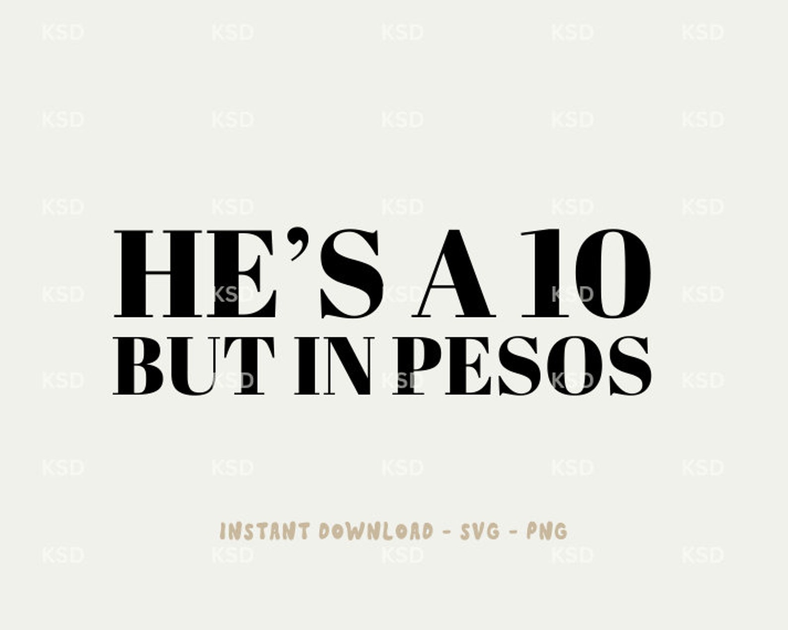 HE'S A 10 but in Pesos Svg | Instant Download | Png File | Digital ...
