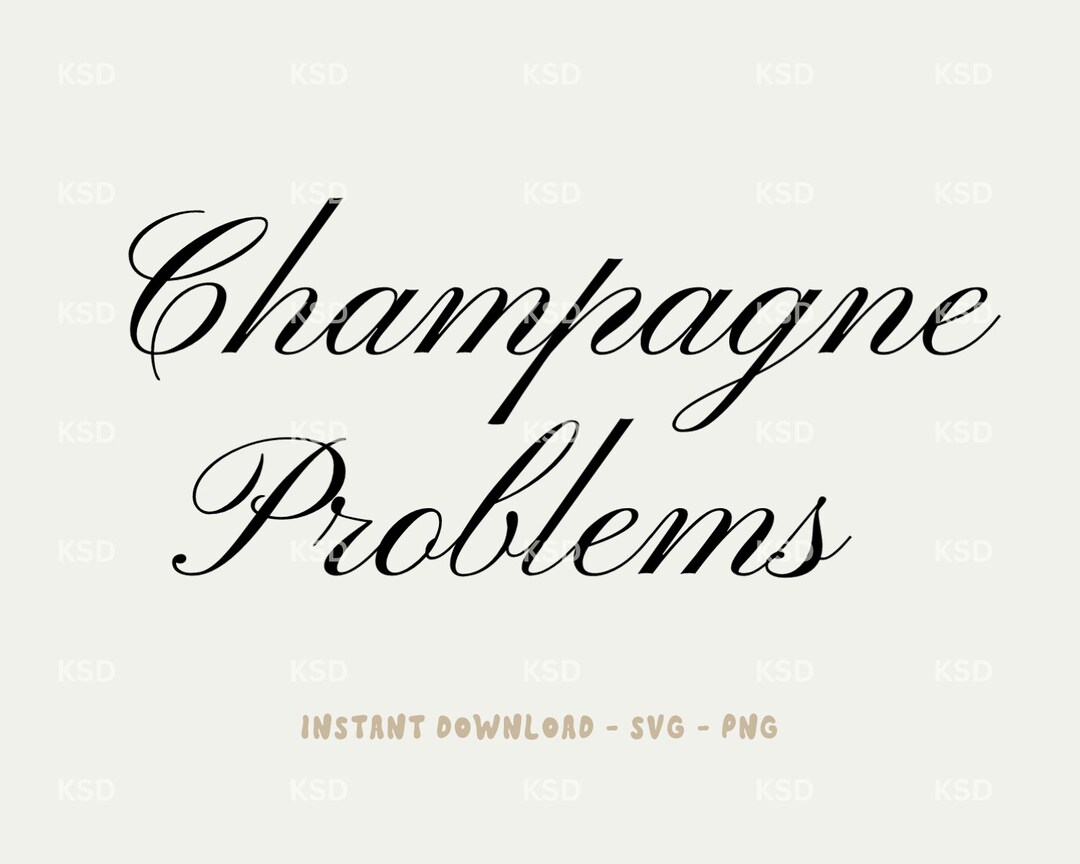 Champagne Problems PNG Design | SVG Design | Instant Download | Taylor ...