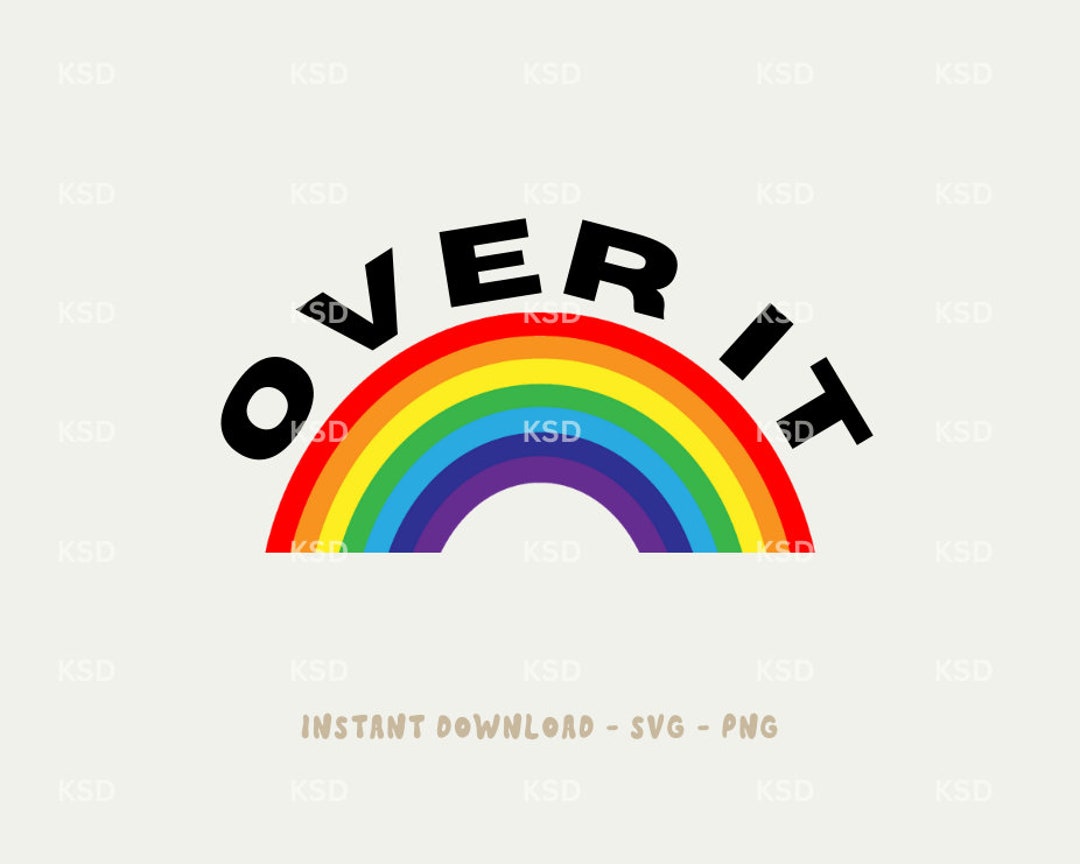 OVER IT RAINBOW Svg | Instant Download | Png File | Digital Download ...