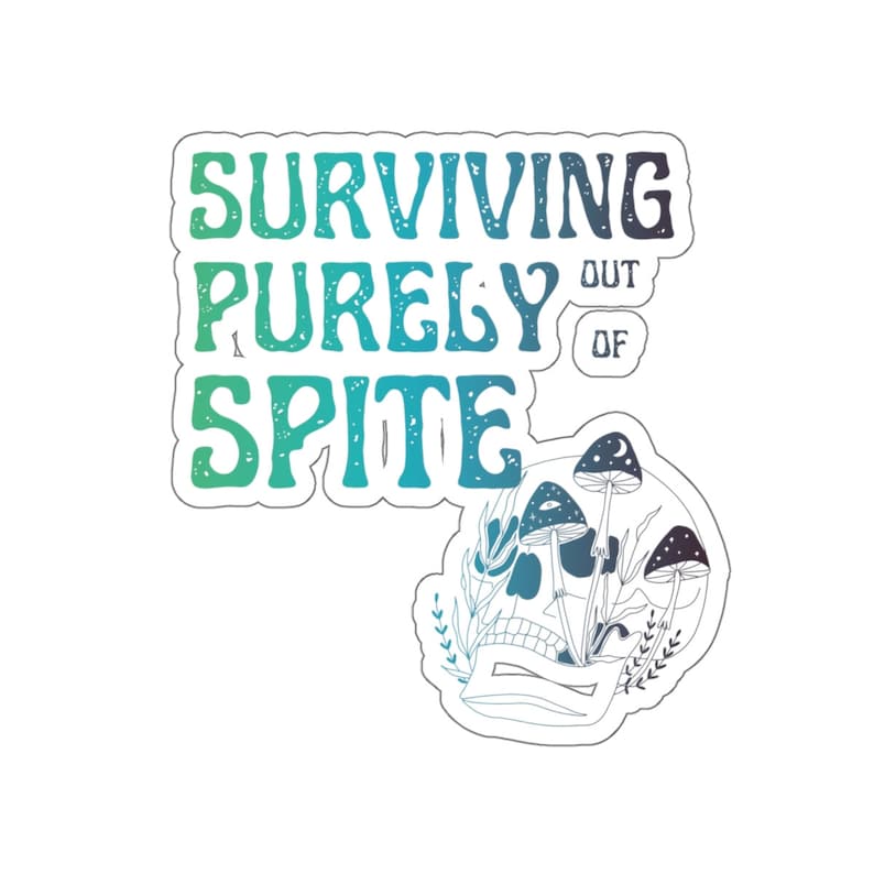 Surviving Purely Out of Spite Water Resistant Sticker - Etsy