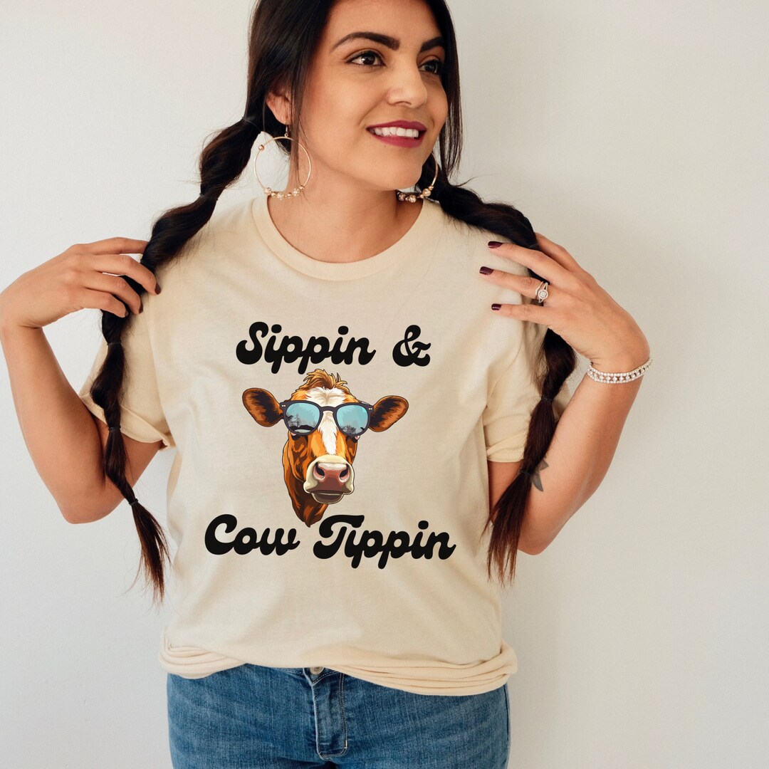 Sippin and Cow Tippin Tee, Funny Cow Shirt, Cowgirl Shirt, Cowboy Tee ...
