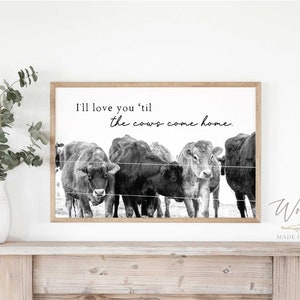 Love You Til the Cows Come Home Sign, Farm Wall Art, Farm Inspired ...