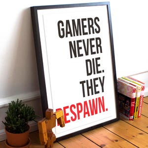 Video Game Poster / Gamers Never Die. They Respawn / Minimalist Gaming ...