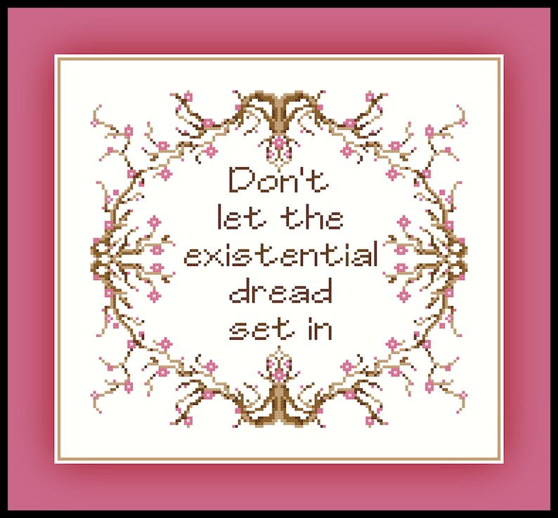 Subversive Cross Stitch Pattern Quote don't Let the Existential Dread ...
