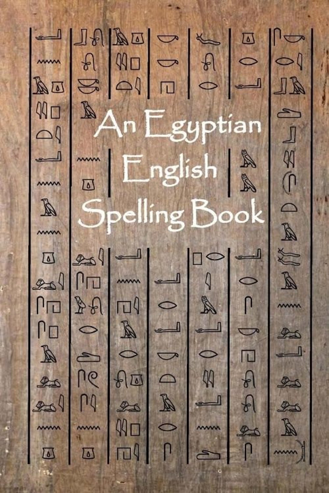 An Egyptian English Spelling Book: English Words Using Egyptian ...